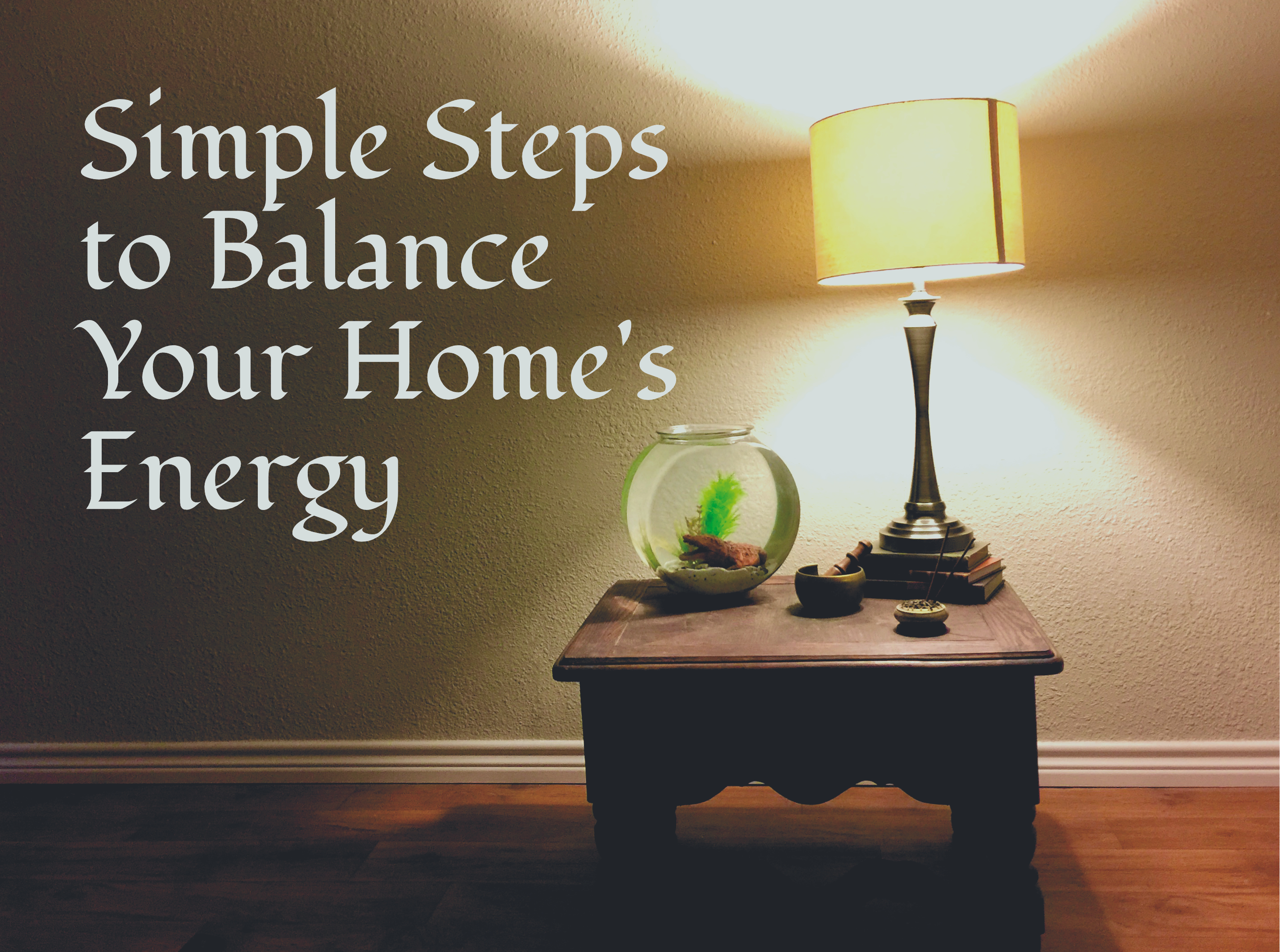 Simple Steps to Balance your Home's Energy - Arts of Thought